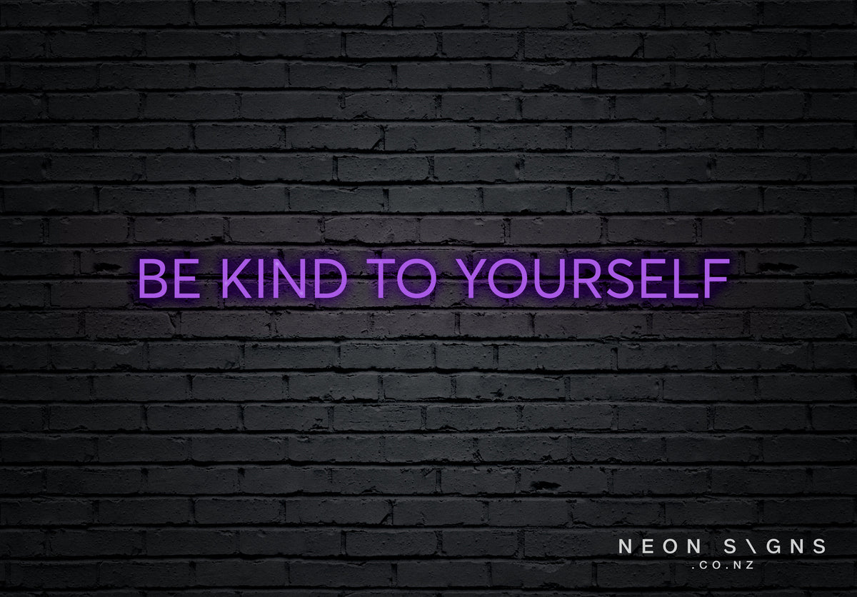 Be Kind To Yourself - LED Neon Sign – Neon Signs Ltd.
